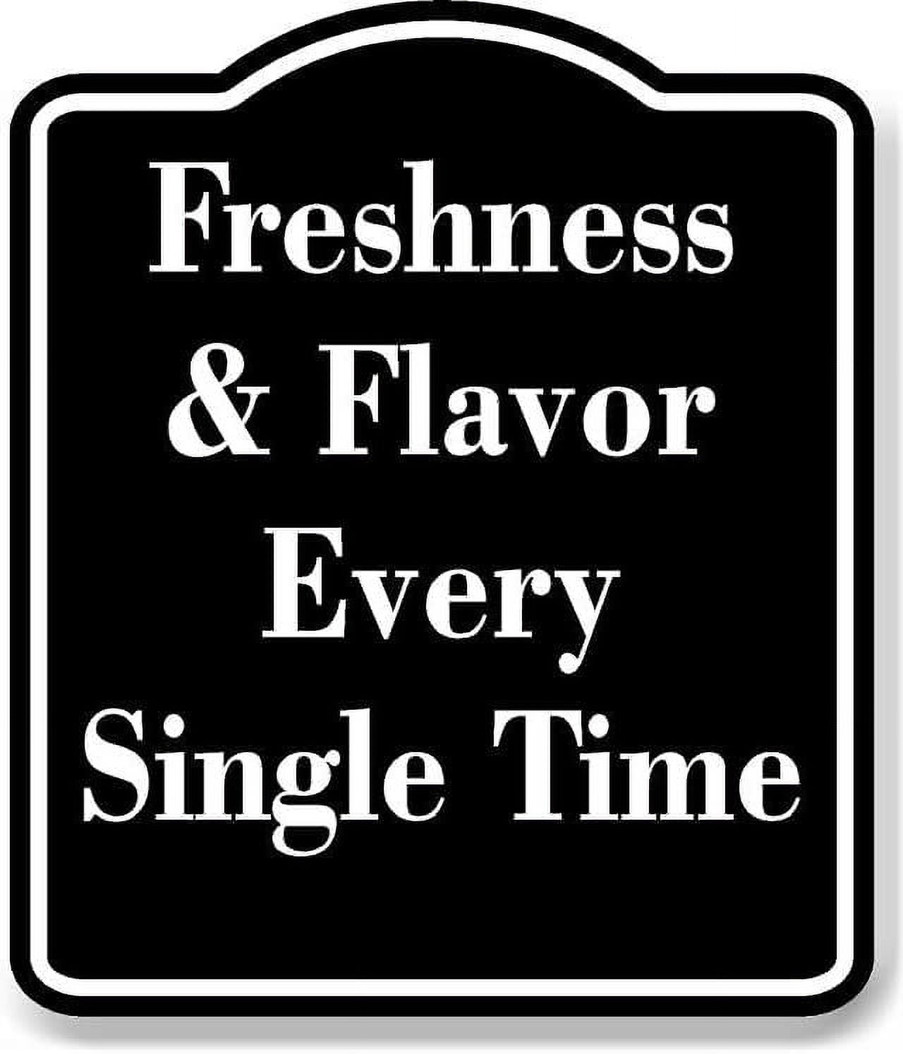 Freshness Flavor Every Single Time BLACK Aluminium Composite Sign 8.5 ...