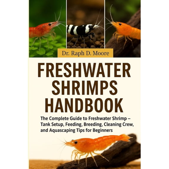 Freshwater Shrimps Handbook: The Complete Guide to Freshwater Shrimp ...