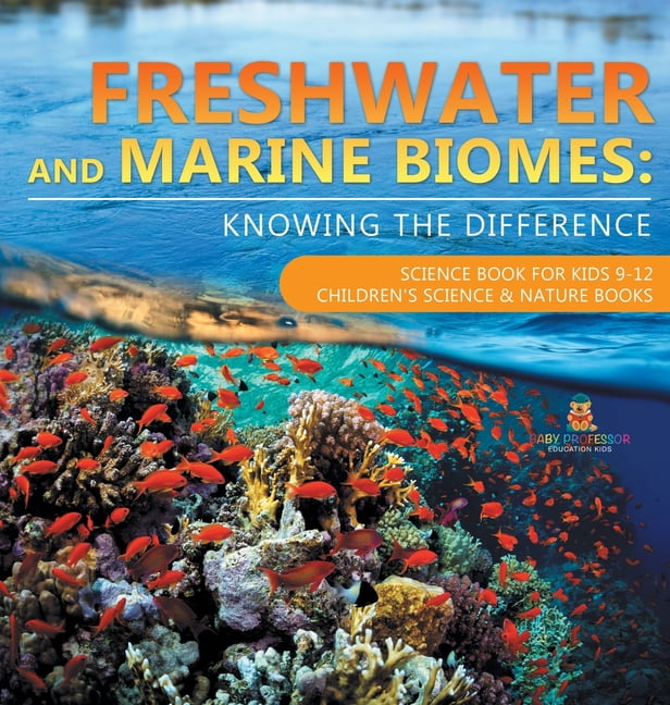 Freshwater and Marine Biomes: Knowing the Difference - Science Book for ...