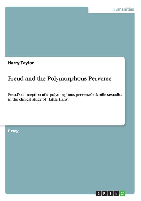 Freud and the Polymorphous Perverse: Freud's conception of a ...