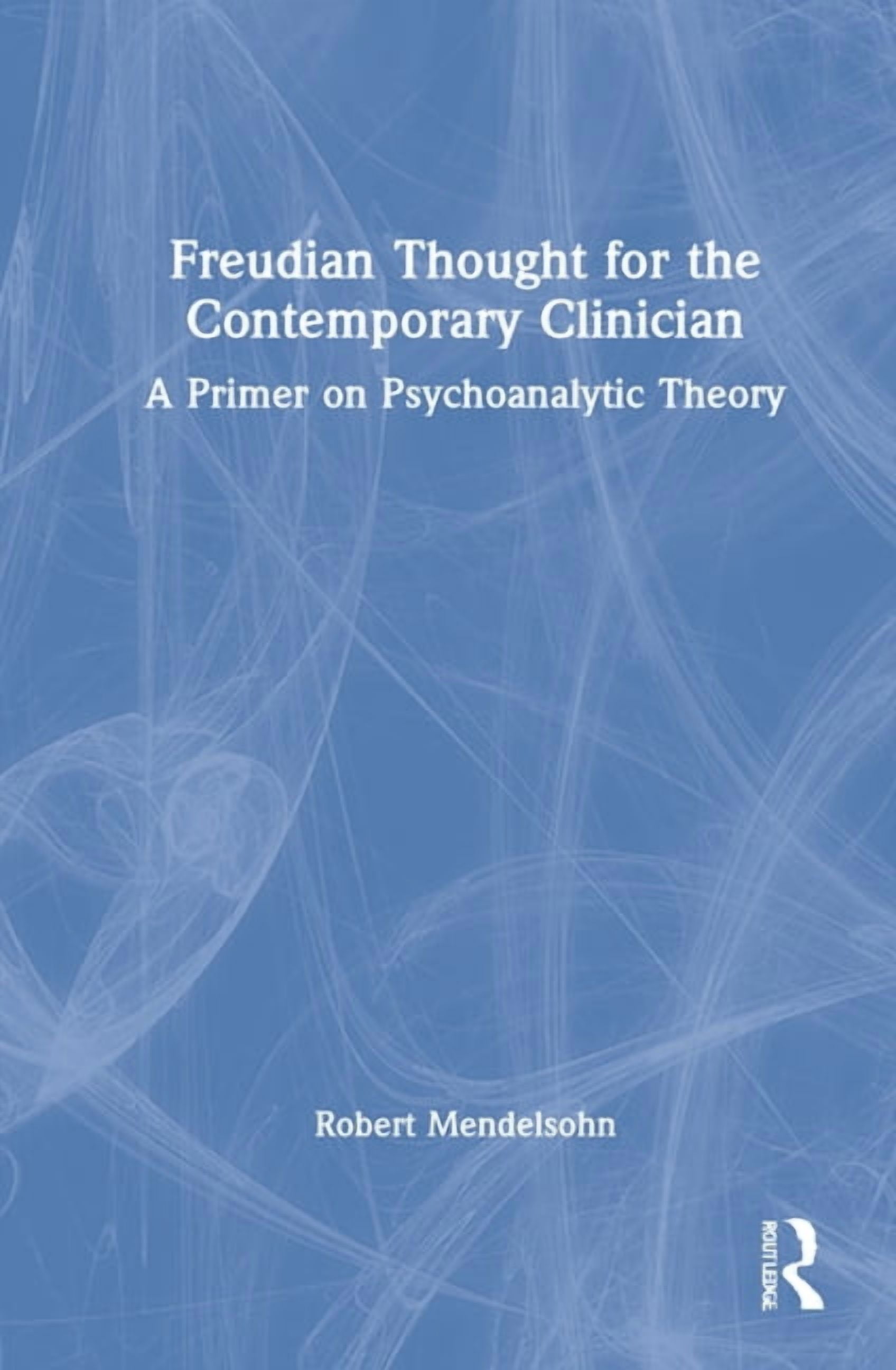 Freudian Thought for the Contemporary Clinician: A Primer on ...