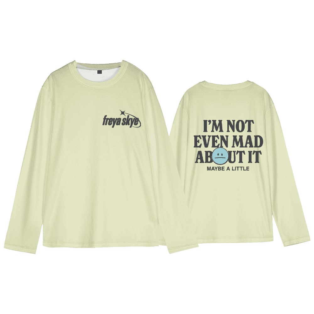 Freya Skye Not Even Mad About It Long-Sleeved Tee Shirt Streetwear ...