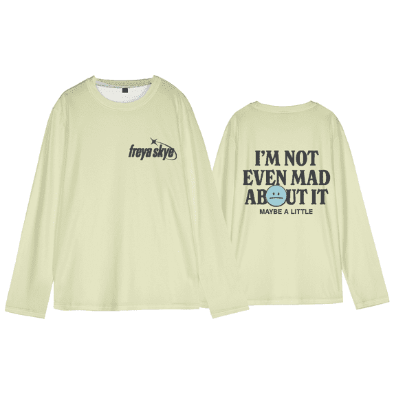 Freya Skye Not Even Mad About It Long-Sleeved Tee Shirt Streetwear ...