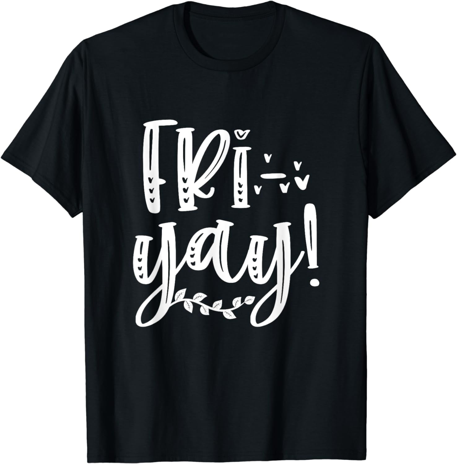 Fri-Yay! Funny Teachers Weekend Day Of The Week Teachers T-Shirt ...