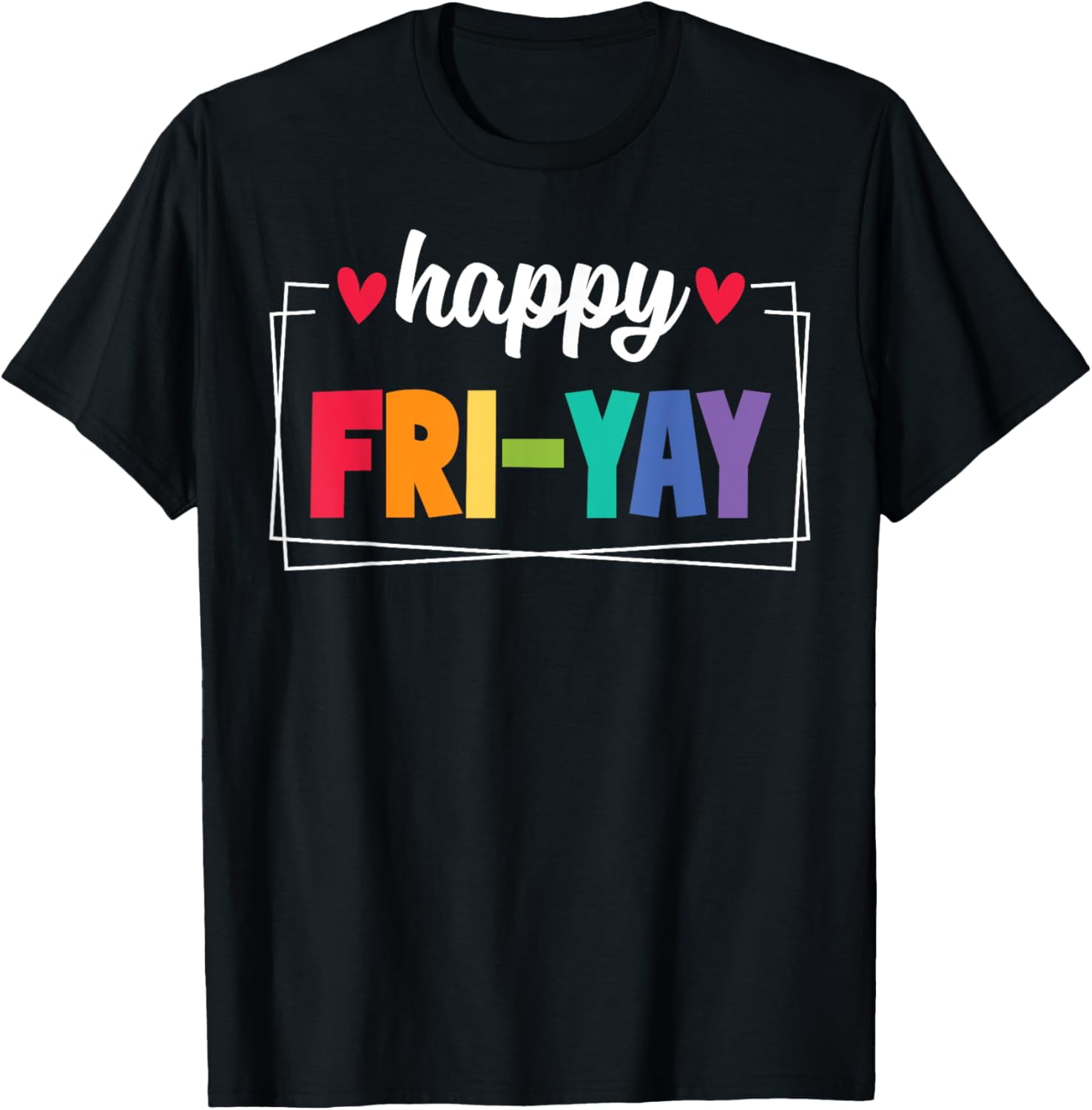 Fri-Yay Happy Friday Funny Weekend Teacher Back To School T-Shirt ...