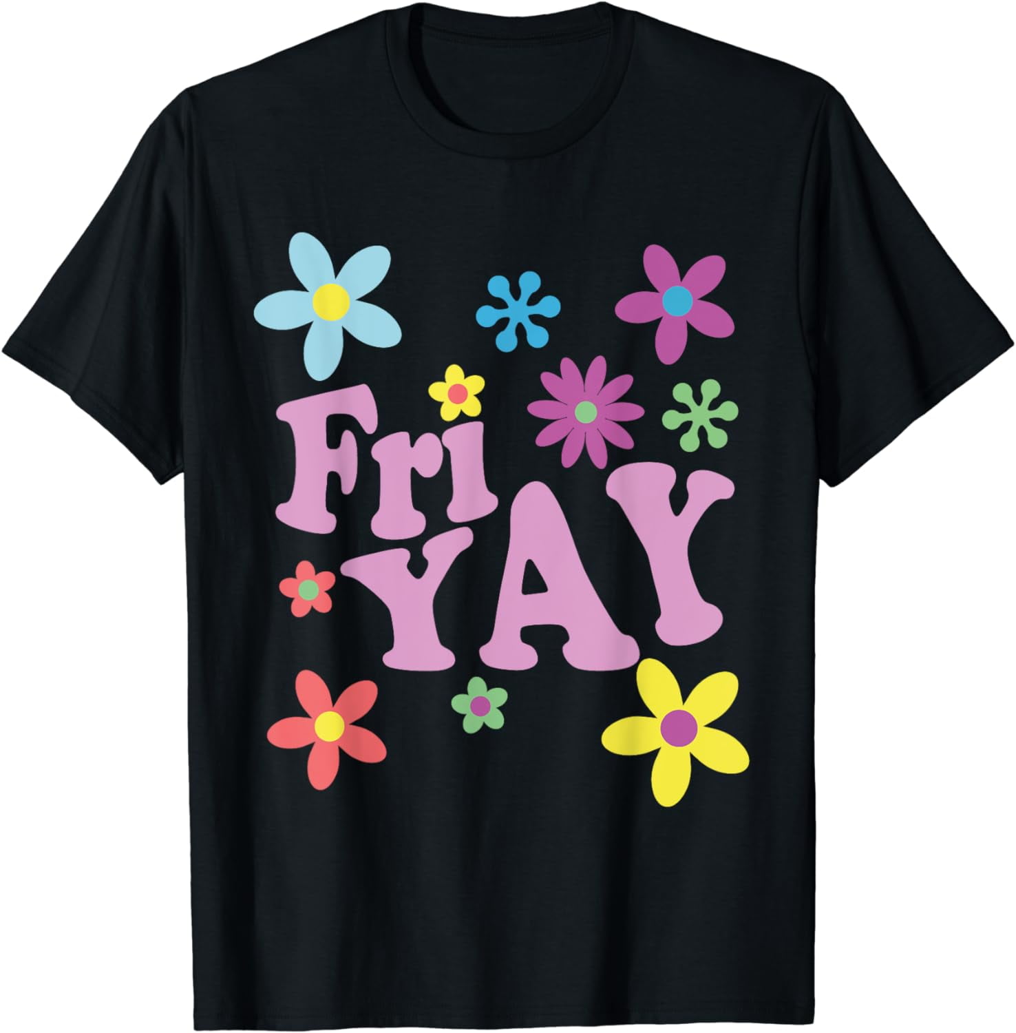 Fri-Yay! Happy Friday Lover Funny Teacher TGIF Friyay School T-Shirt ...