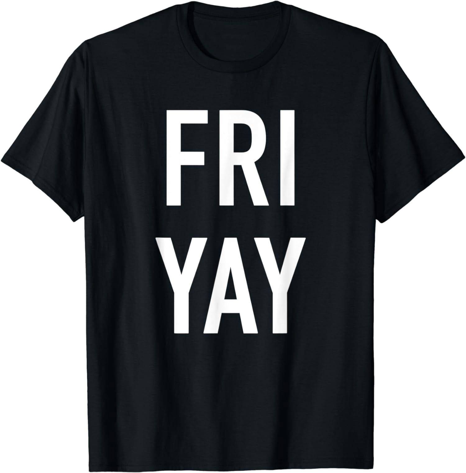 Fri-Yay Popular Funny Quote Happy Friday T-Shirt - Walmart.com