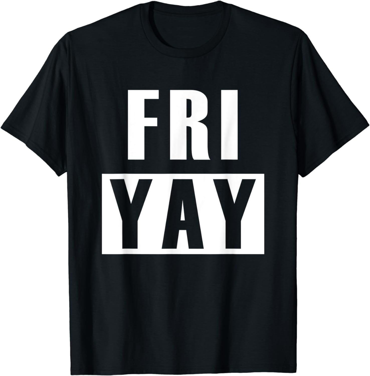 Fri-Yay Popular Funny Quote Happy Friday T-Shirt - Walmart.com