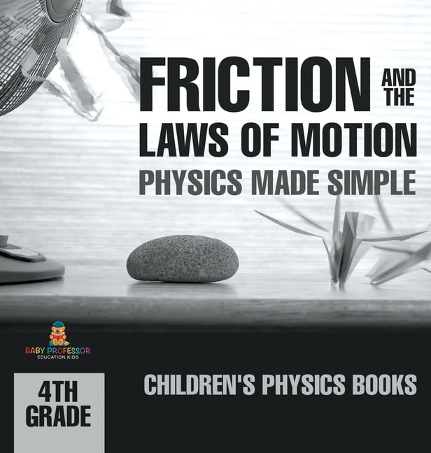 Friction and the Laws of Motion - Physics Made Simple - 4th Grade ...
