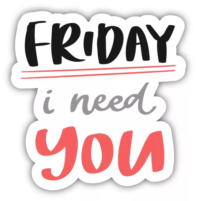 Friday I Need You Slogan Sticker Phone Decal Water Bottle Stickers Car ...