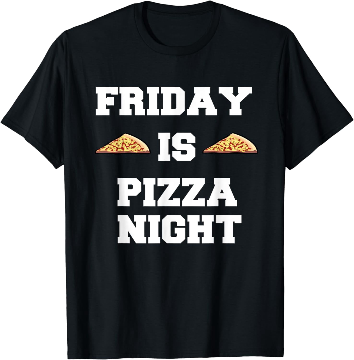 Friday Is Pizza Night T-Shirt Funny Italian Food T-Shirt - Walmart.com