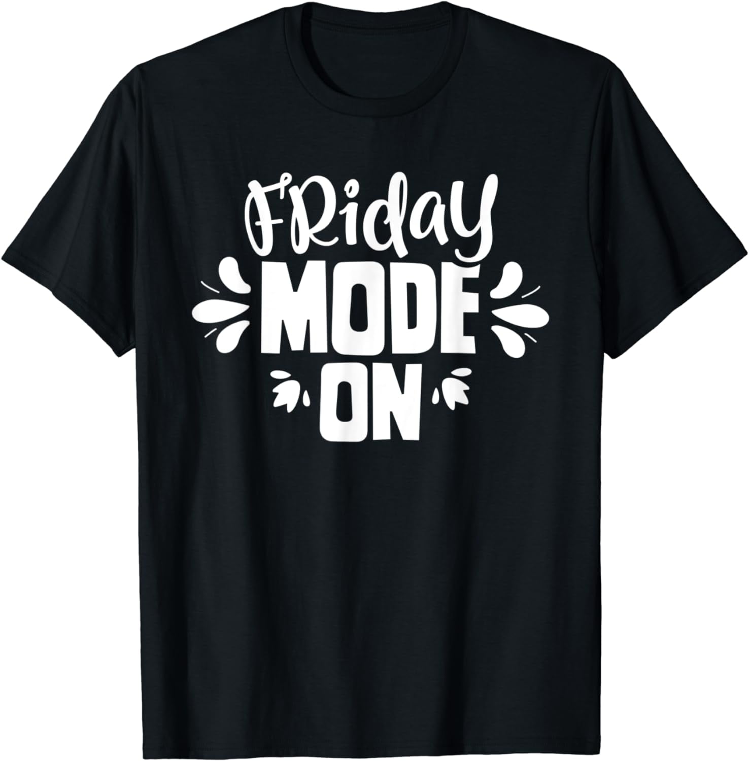 Friday Mode On Humor Finally Sarcastic Weekend T-Shirt - Walmart.com