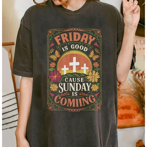 Friday is Good Cause Sunday is Coming, Catholic easter sweatshirt ...