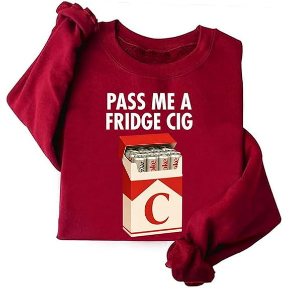 Fridge Cigarette Sweatshirt Pass Me A Fridge Cig Sweater Funny Meme ...
