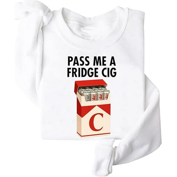 Fridge Cigarette Sweatshirt Pass Me A Fridge Cig Sweater Funny Meme ...