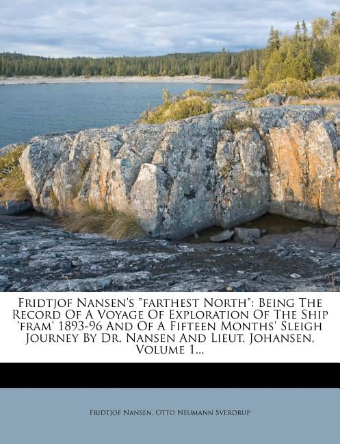 Fridtjof Nansen's "farthest North": Being The Record Of A Voyage Of ...