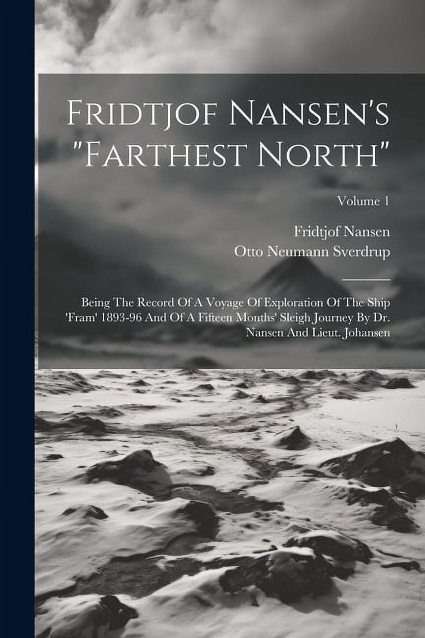 Fridtjof Nansen's "farthest North": Being The Record Of A Voyage Of ...