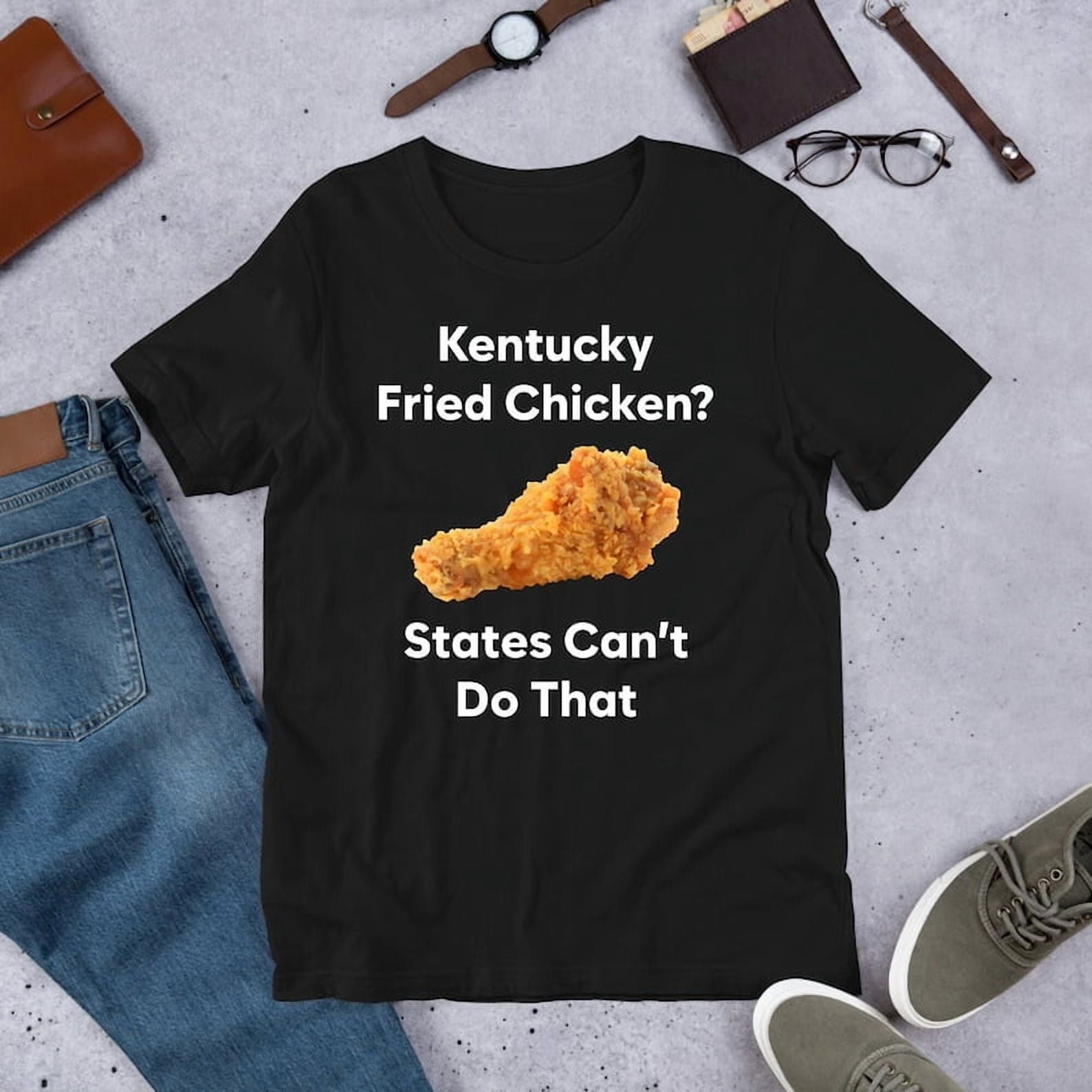 Fried Chicken States Can't Do That, Funny Meme Shirt, Food Lover ...