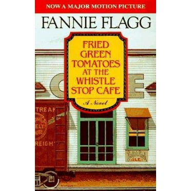 Fried Green Tomatoes at the Whistle Stop Cafe, (Paperback) - Walmart.com