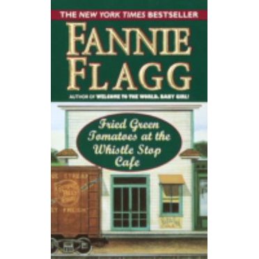 Fried Green Tomatoes at the Whistle Stop Cafe, (Paperback) - Walmart.com