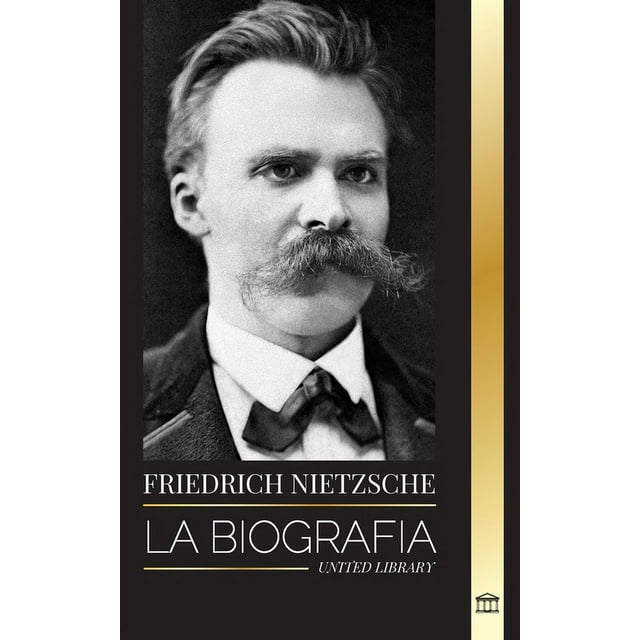 Friedrich Nietzsche: La biograf?a de un cr?tico cultural que redefini? el poder, la voluntad, el ...