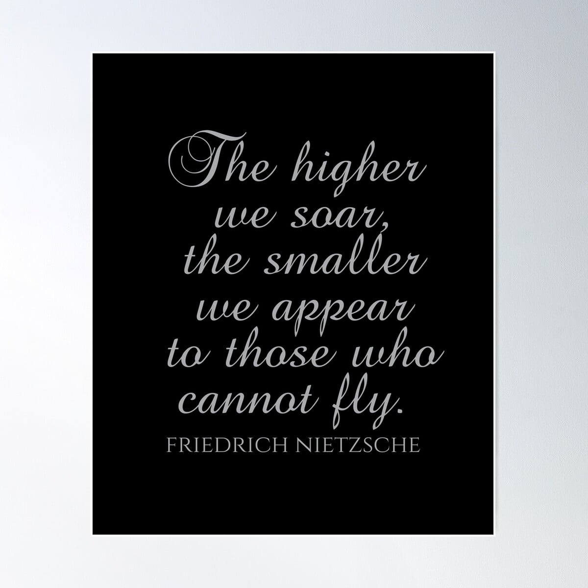 Friedrich Nietzsche Quotes - The Higher We Soar The Smaller We Appear ...