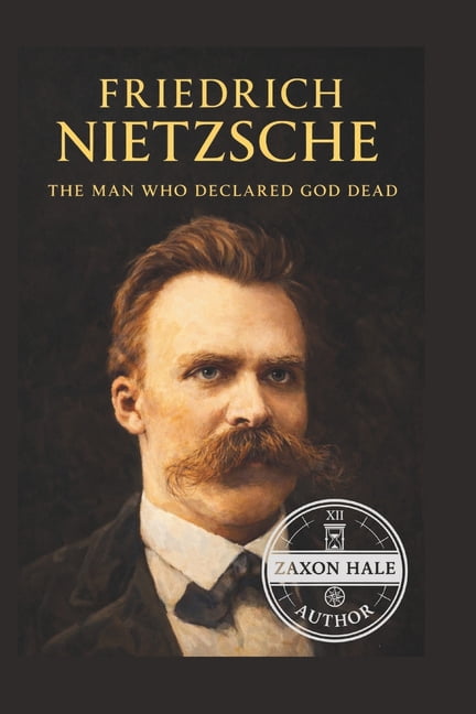 Friedrich Nietzsche: The Man Who Declared God Dead, (Paperback ...
