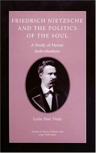 Pre-Owned Friedrich Nietzsche and the Politics of the Soul: A Study of ...
