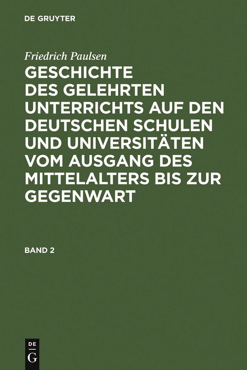 Friedrich Paulsen: Geschichte Des Gelehrten Unterrichts Auf Den Deutschen Schulen Und ...