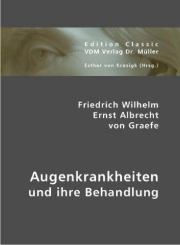 Friedrich Wilhelm Ernst Albrecht von Graefe: Augenkrankheiten Albrecht ...