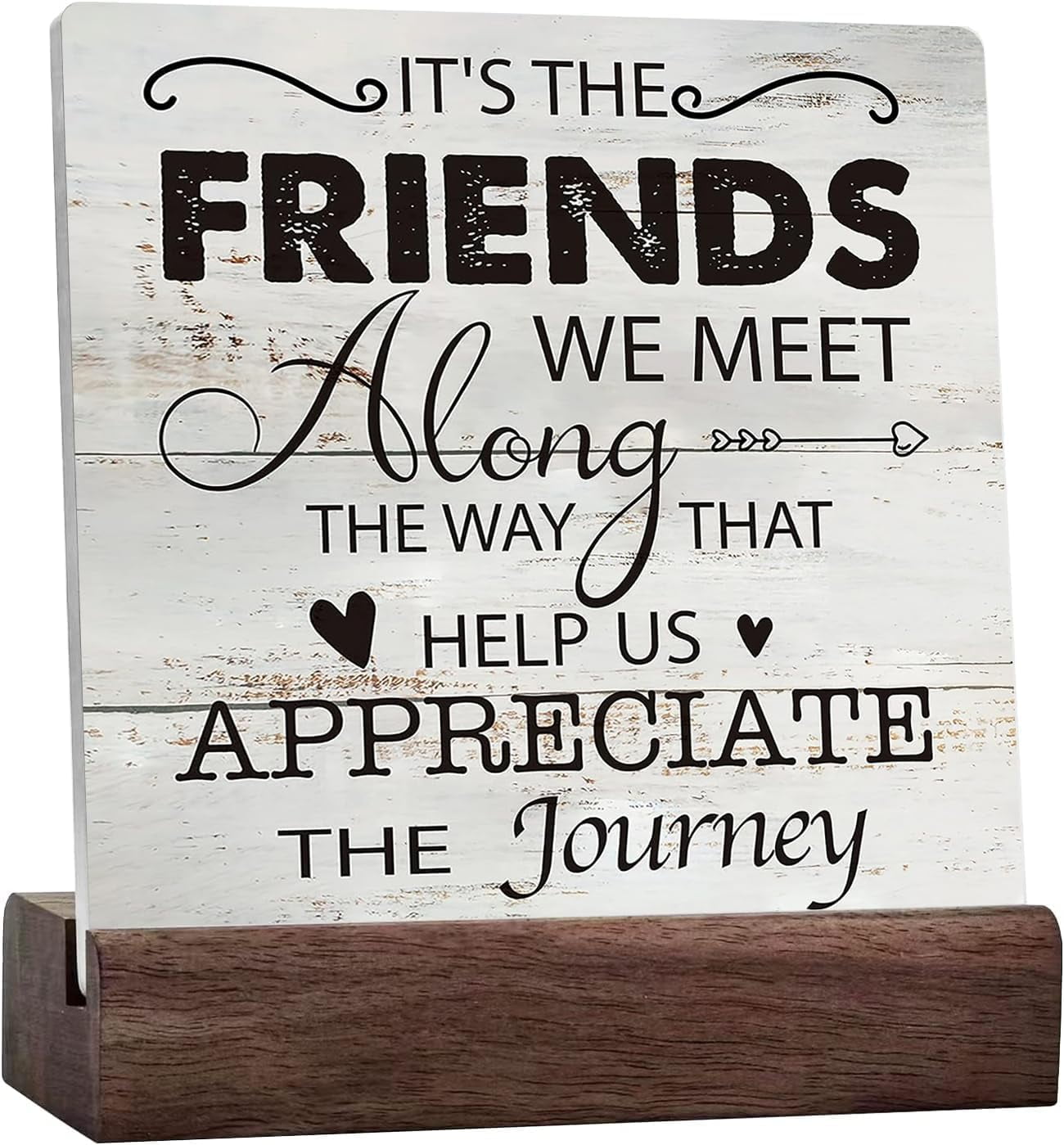 Friend Quote It's The Friends We Meet Along The Way Ceramic Table Sign ...