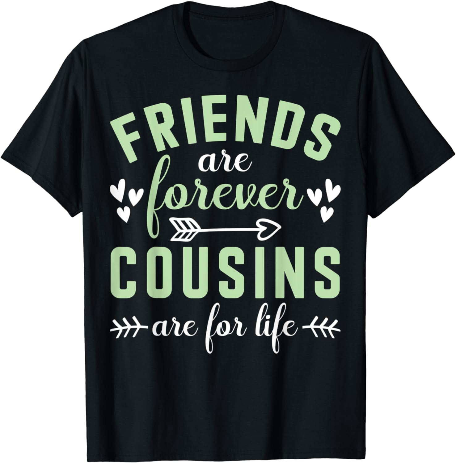 Friends Are Forever Cousins Are For Life - Friendship T-Shirt - Walmart.com