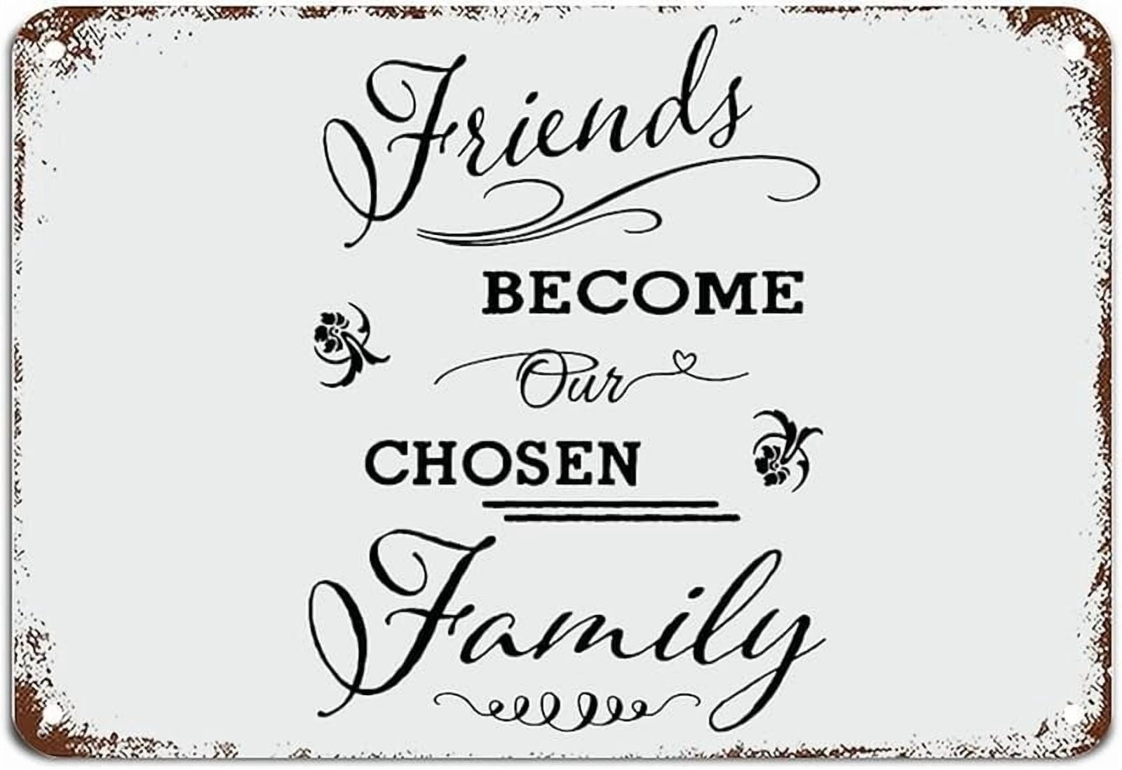 Friends Become Our Chosen Family Decorative Sign Friend Metal Sign with ...