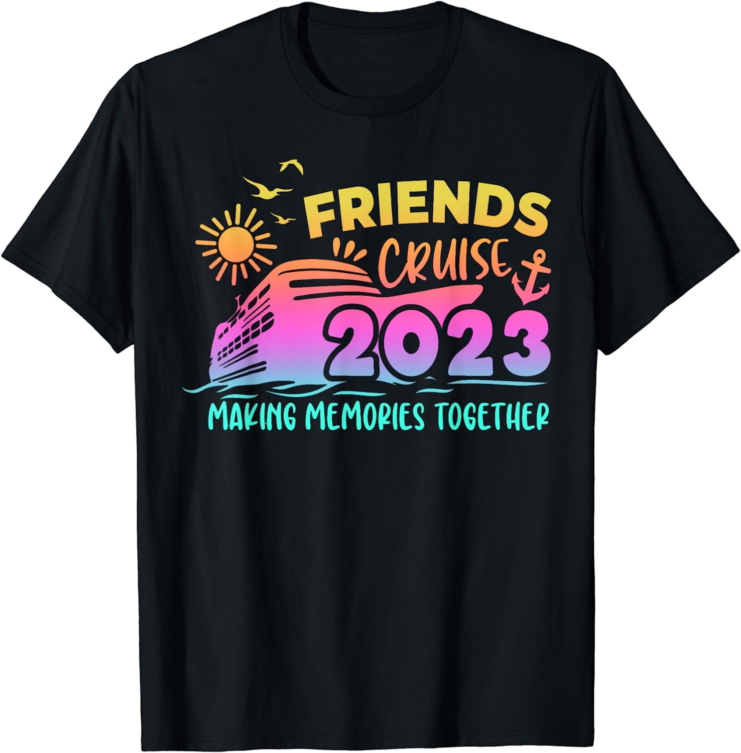 Friends Cruise 2023 Making Memories Together Friend Vacation T-Shirt ...