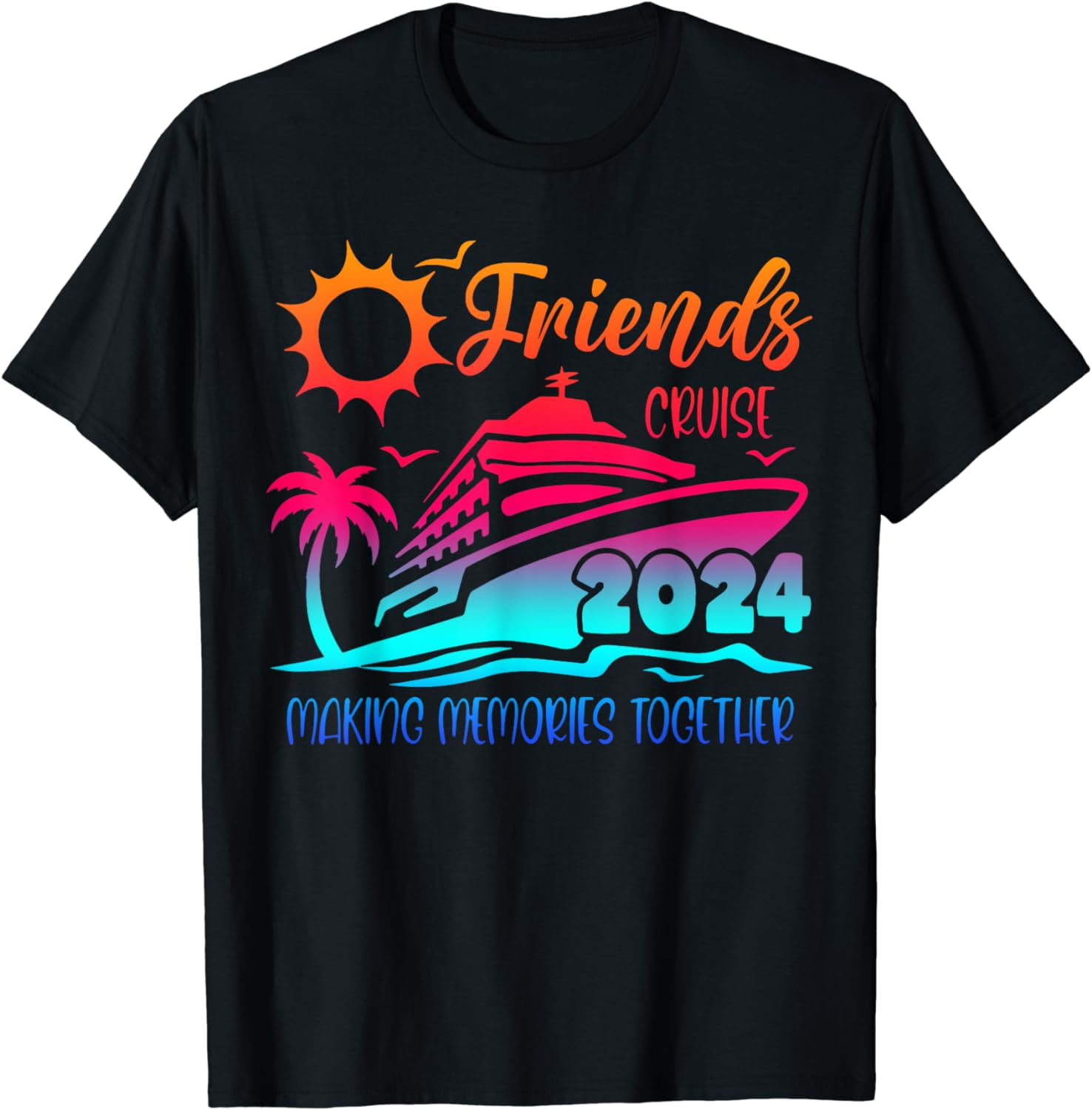 Friends Cruise 2024 Making Memories Together Friend Vacation T-Shirt ...