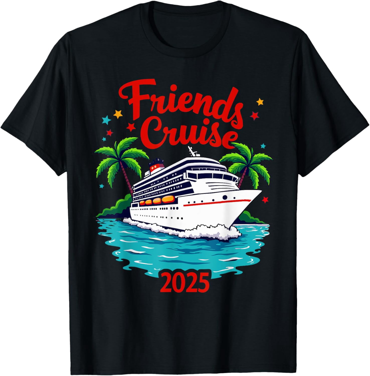 Friends Cruise 2025 Cruise Squad 2025 Funny Friend Group T-Shirt ...