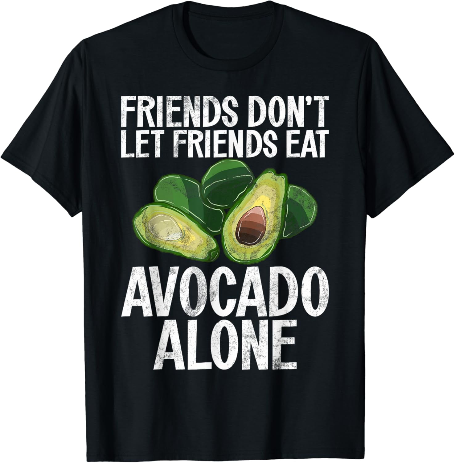 Friends Don’t Let Friends Eat Avocado Alone Avocado T-Shirt - Walmart.com