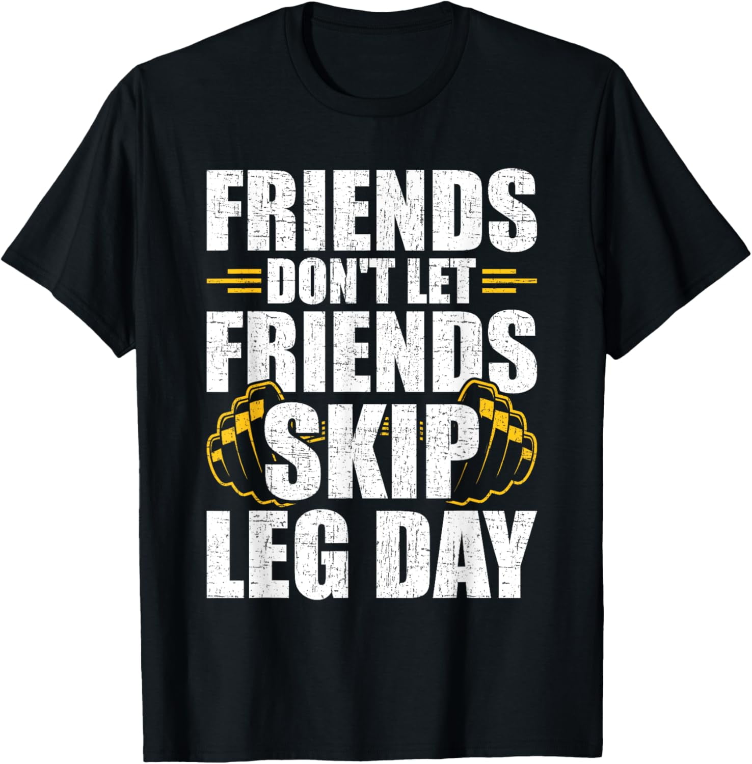 Friends Don't Let Friends Skip Leg Day Bodybuilding T-Shirt - Walmart.com