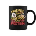 Friends Don't Let Friends Skip Protein Weight Lifting Coffee Mug ...