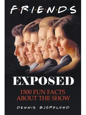 Friends Exposed : 1500 Fun Facts About the Show - Walmart.com