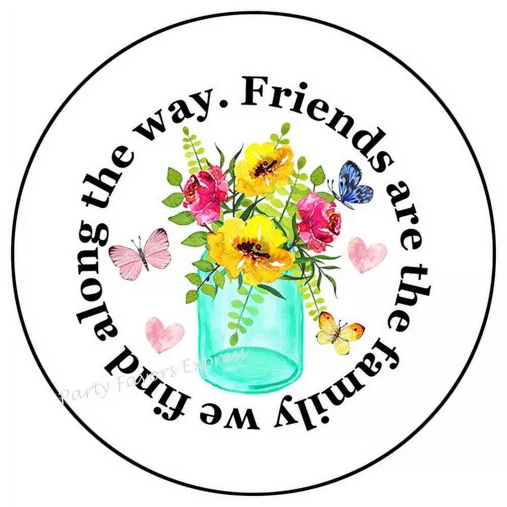 Friends Are The Family We Find Along Sticker Party Favors Sticker ...