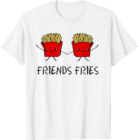 Friends Fries Funny Joke Food French Fries T-Shirt - Walmart.com