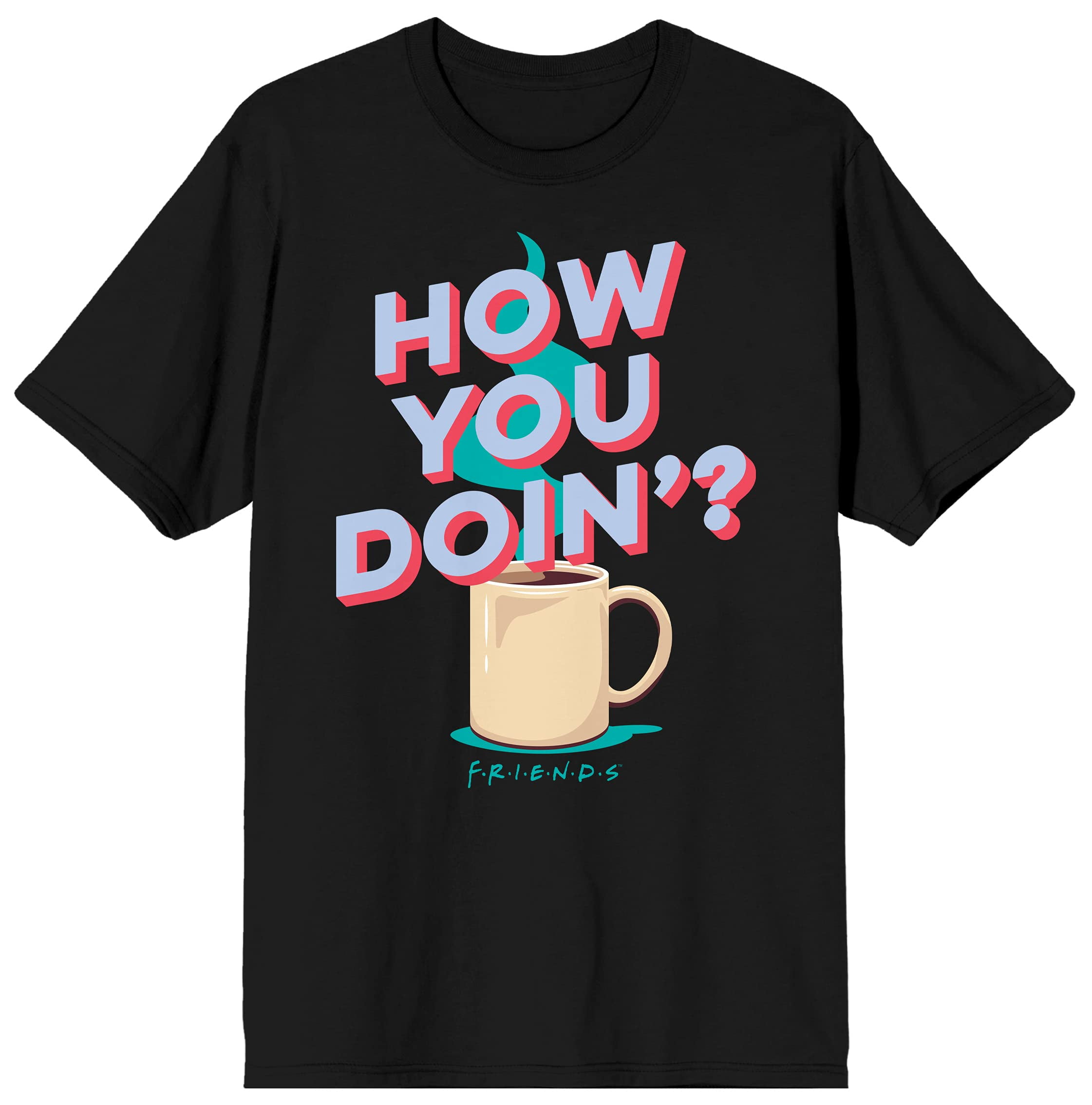 Friends How You Doin? Adult T-Shirt - Walmart.com