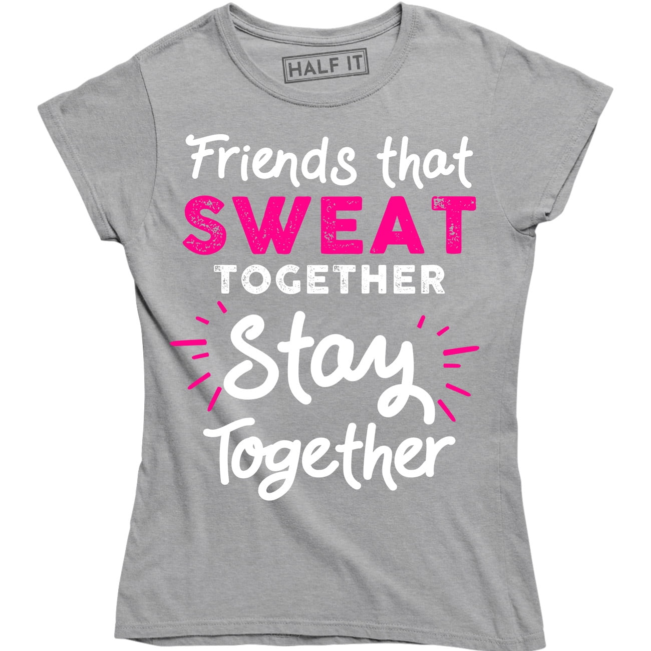Friends That Sweat Together Stay Together Workout Women's Tee Shirt ...