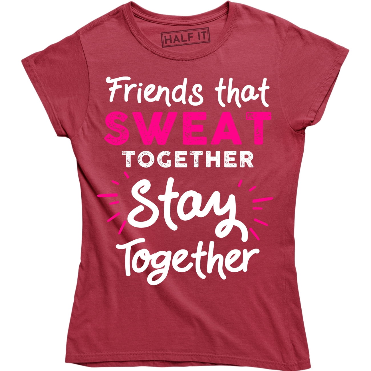 Friends That Sweat Together Stay Together Workout Women's Tee Shirt ...