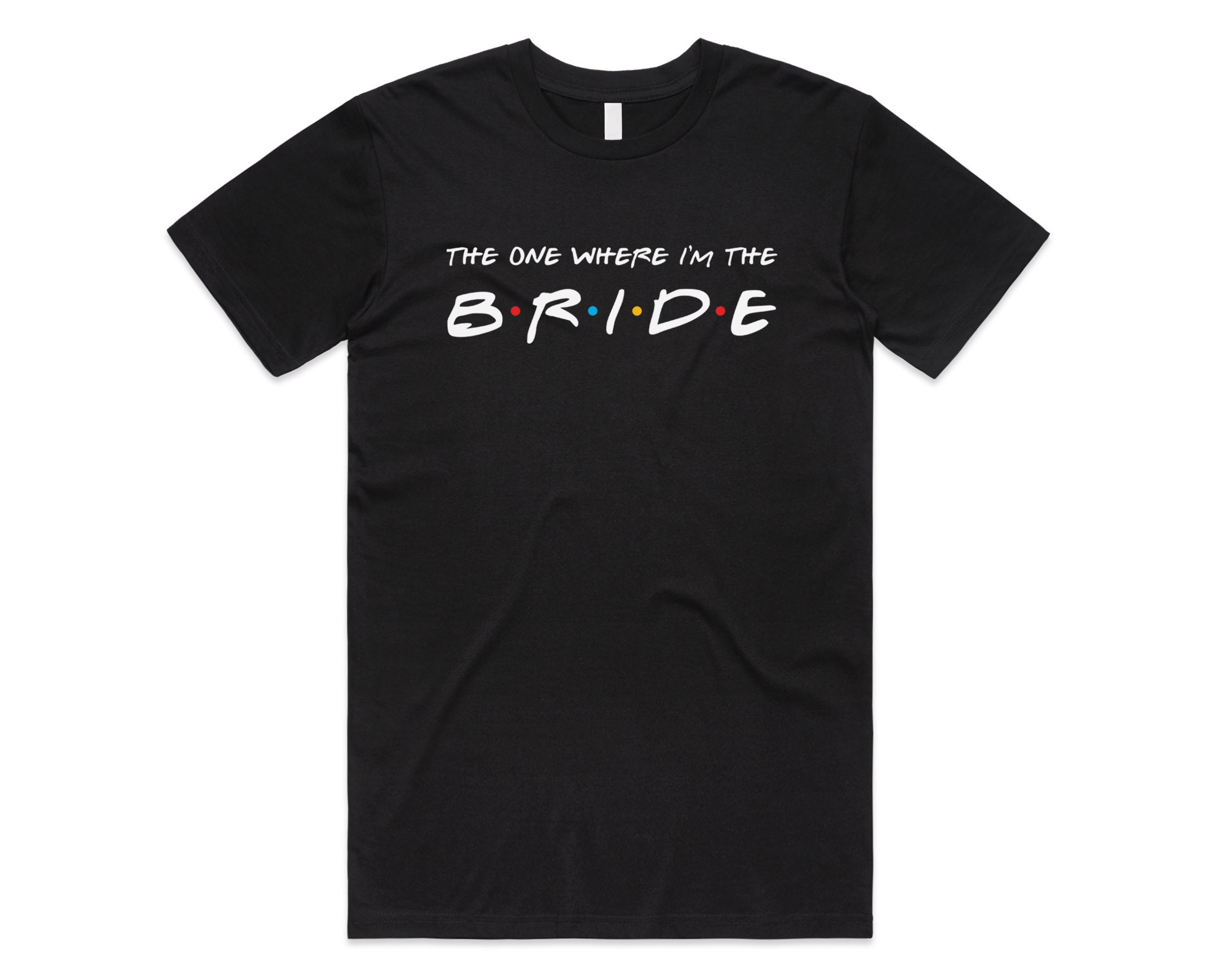 Friends The One Where I'M The Bride T-Shirt Tee Top Funny Wedding Gift ...