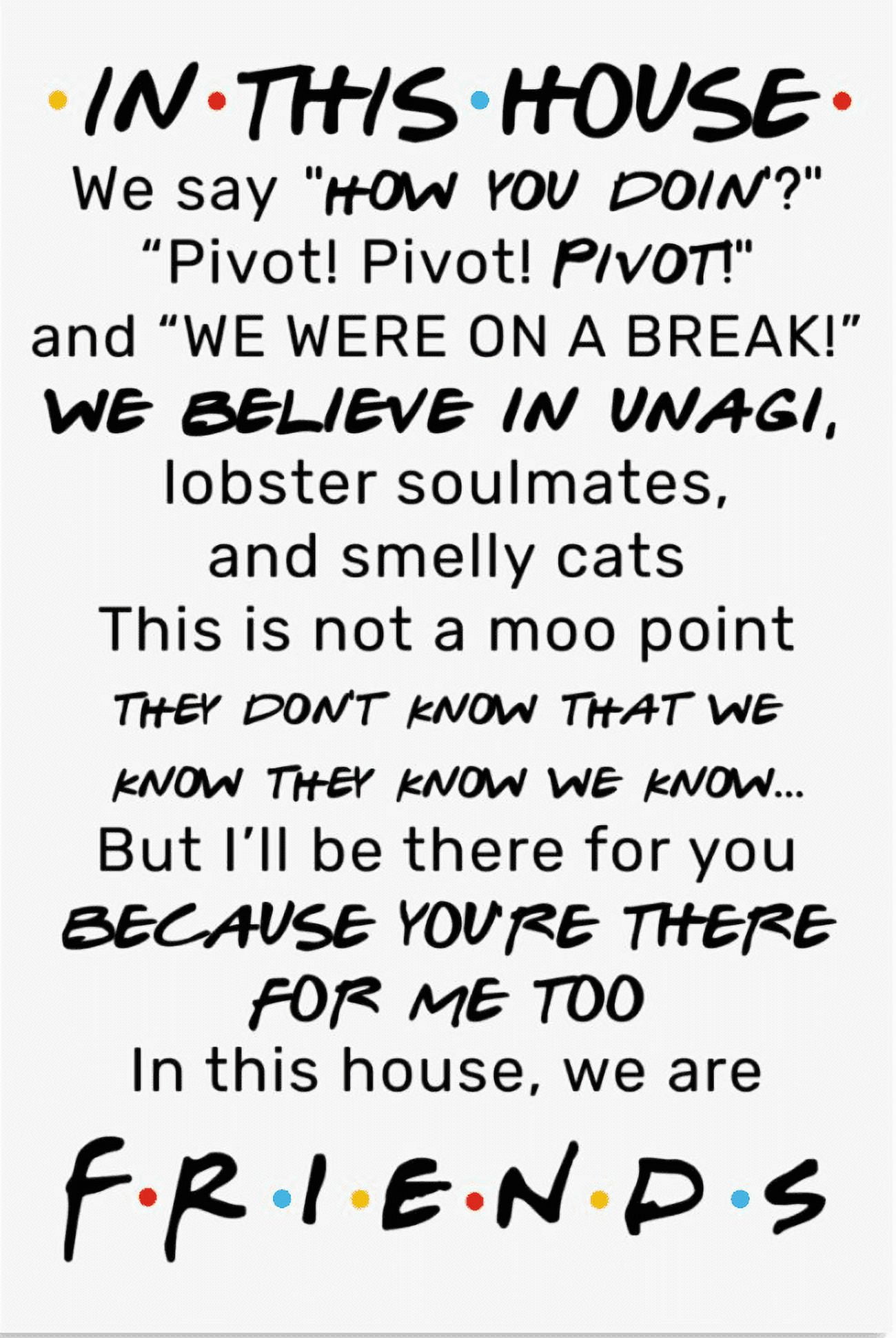 Friends in this house we say how you doin poster 16 x 24 Inch Poster ...