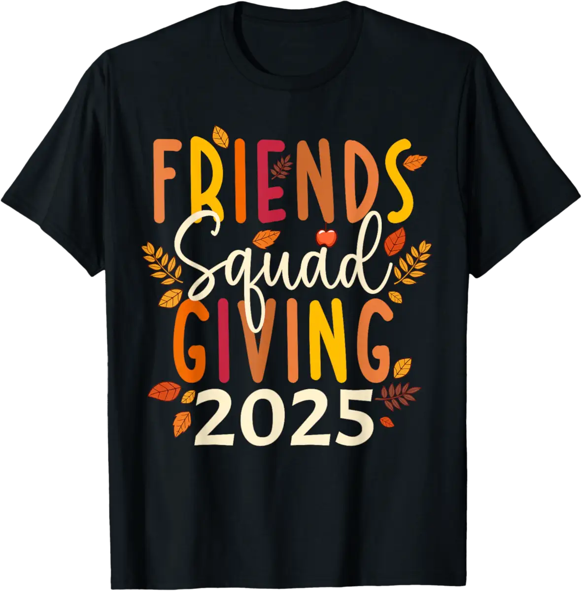 Friendsgiving Squad 2025 Fall Thanksgiving Friends T-Shirt Tshirt All ...