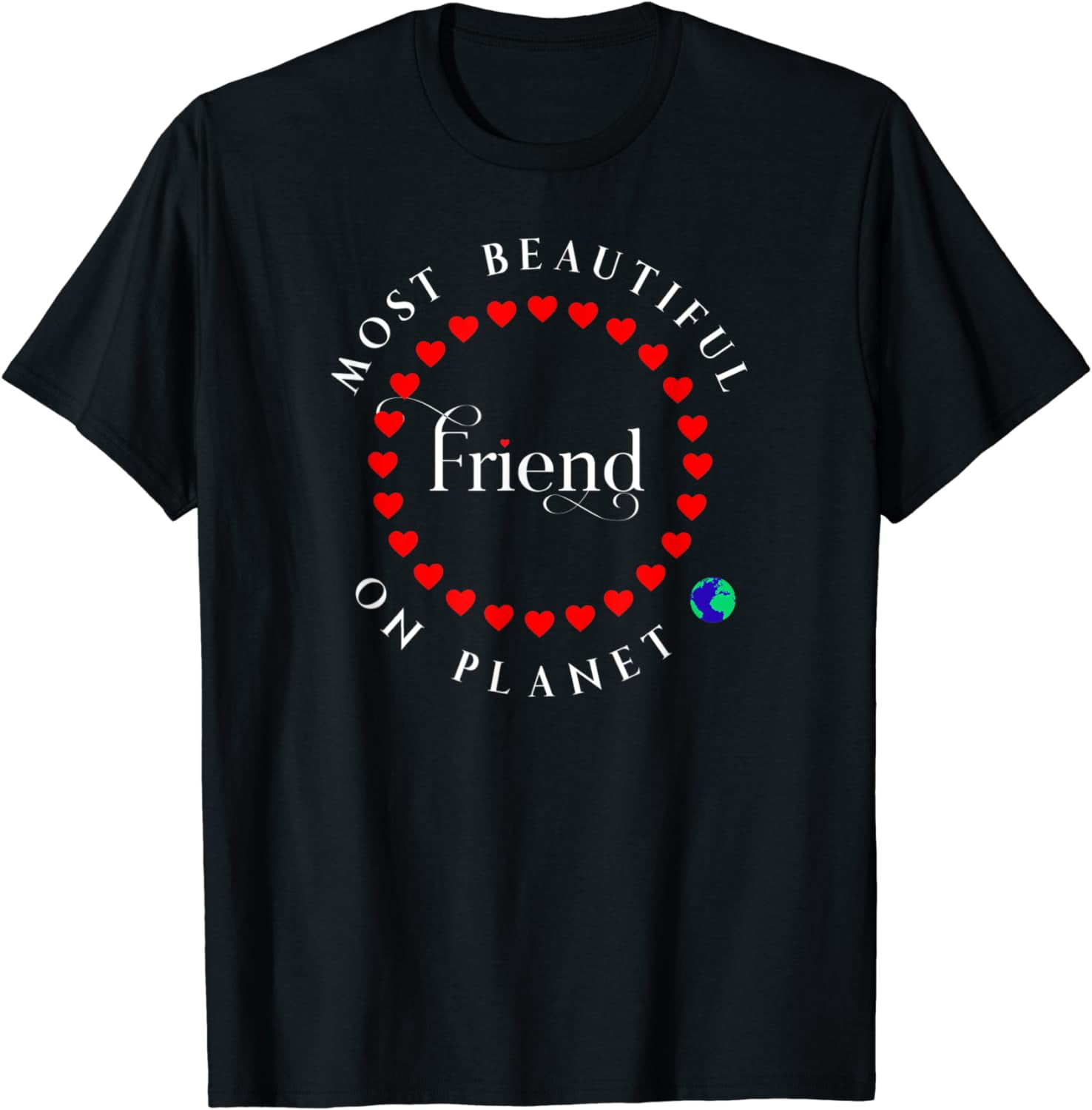 Friendship Day Shirt Most Beautiful Friend On Planet Earth - Walmart.com