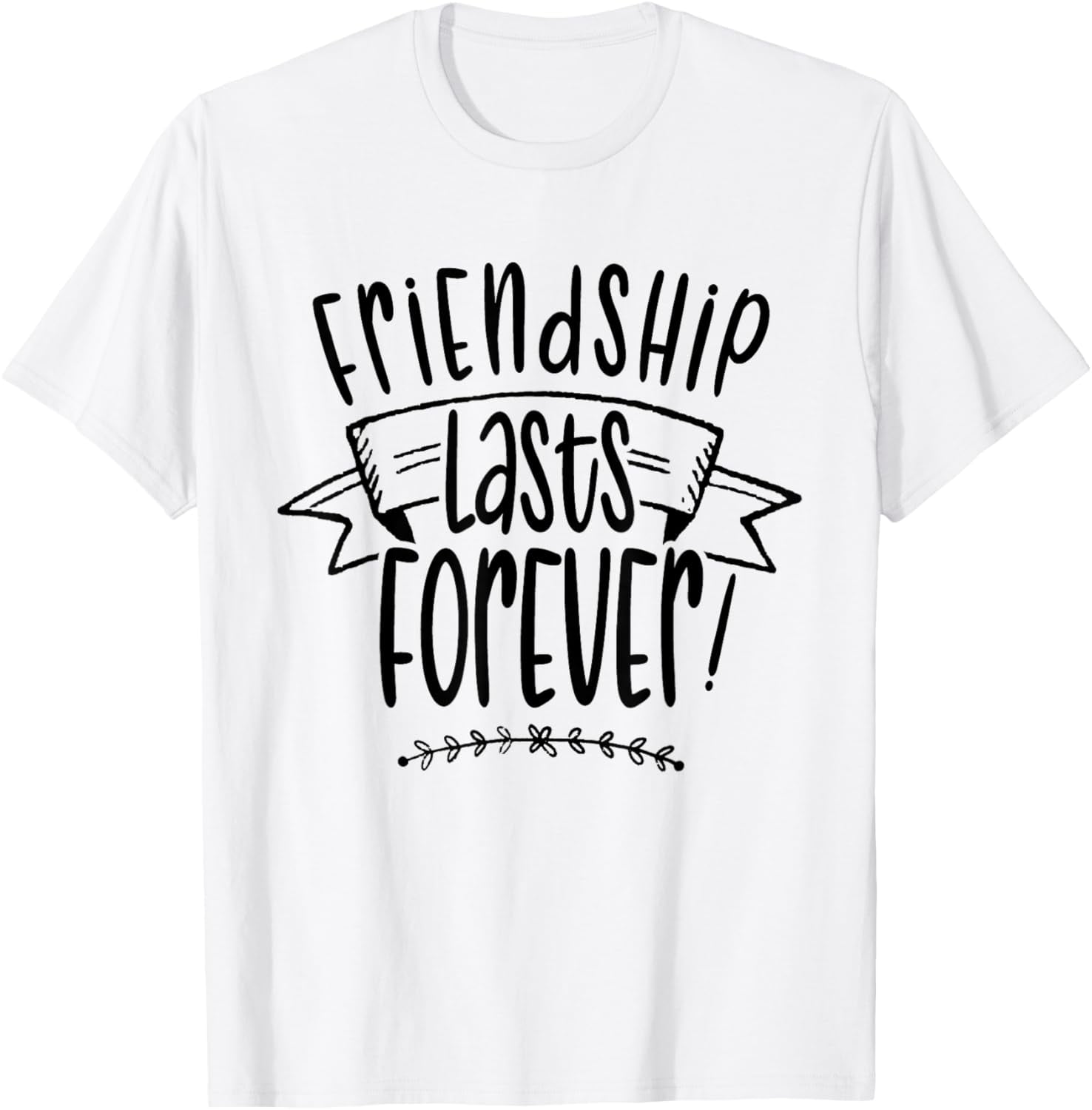Friendship Lasts Forever Cute Friends Friend Saying T-Shirt - Walmart.com